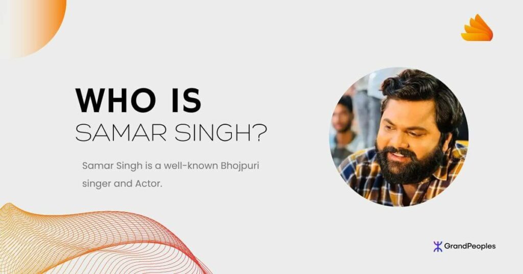 Who is Samar Singh? Wiki, Age, Biography, and More - GrandPeoples