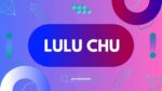 Lulu Chu Age, Height, Biography, Net Worth, Wiki, and More - GrandPeoples